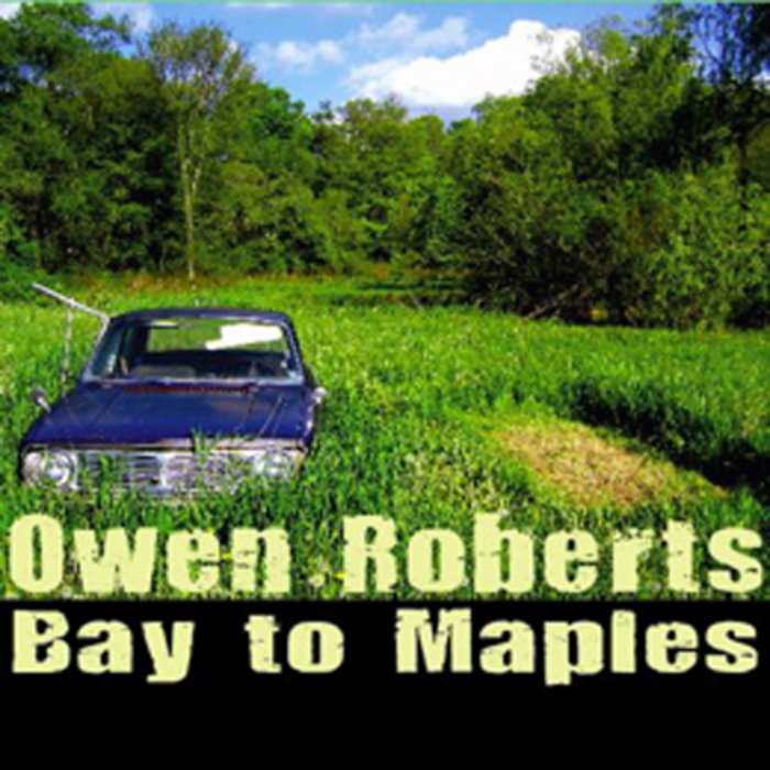 Bay to Maples | Owen Roberts
