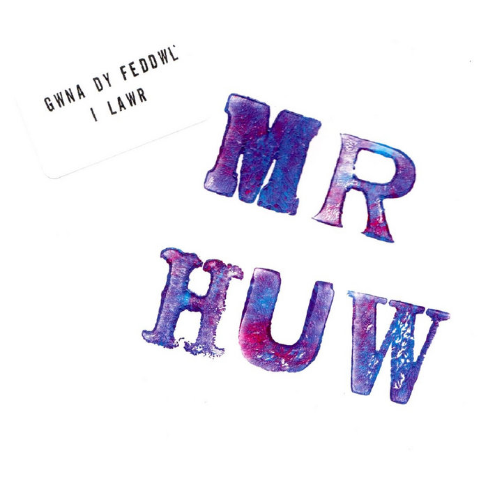 Gwna Dy Feddwl I Lawr | Mr Huw