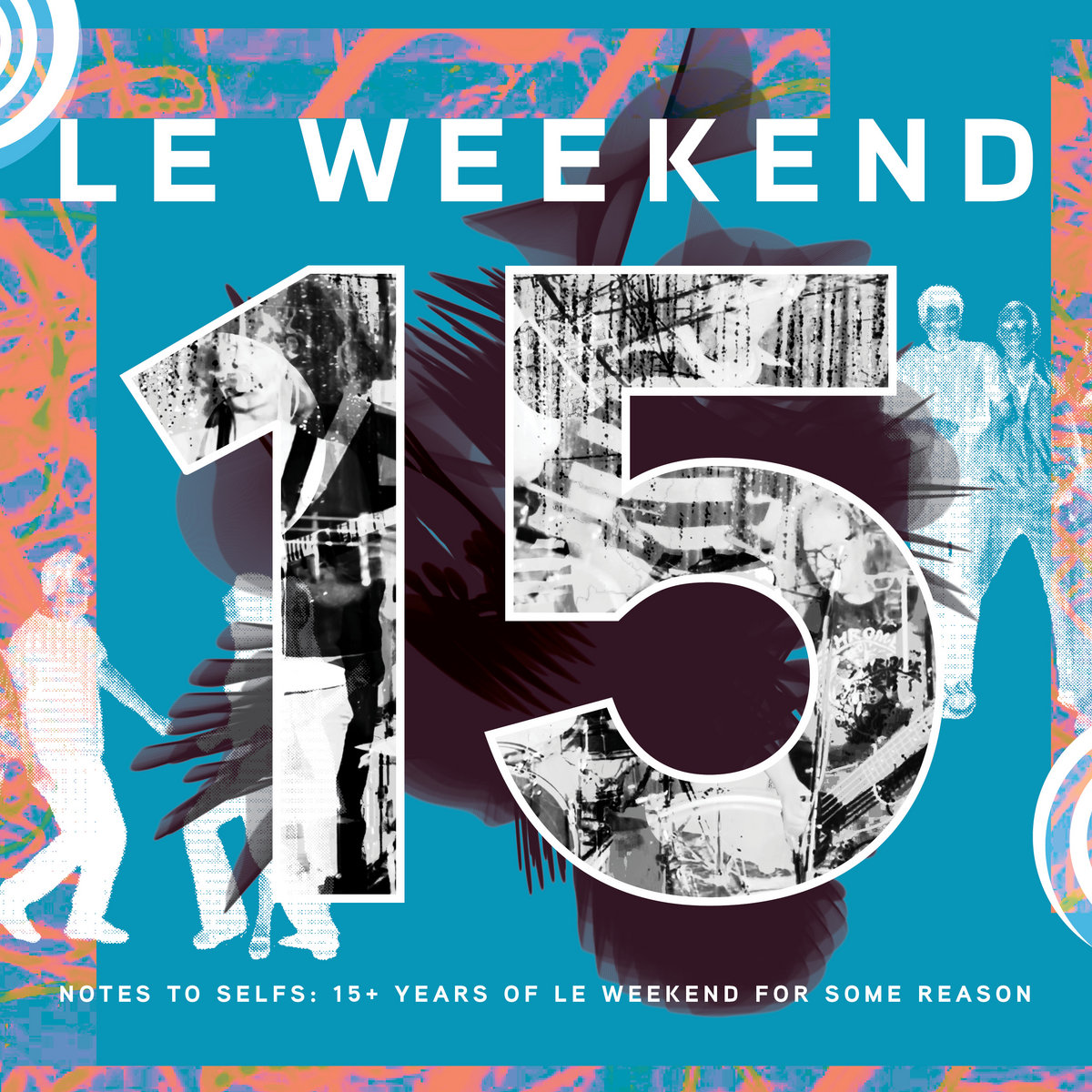 Notes To Selfs - 15+ Years Of Le Weekend For Some Reason | Le Weekend