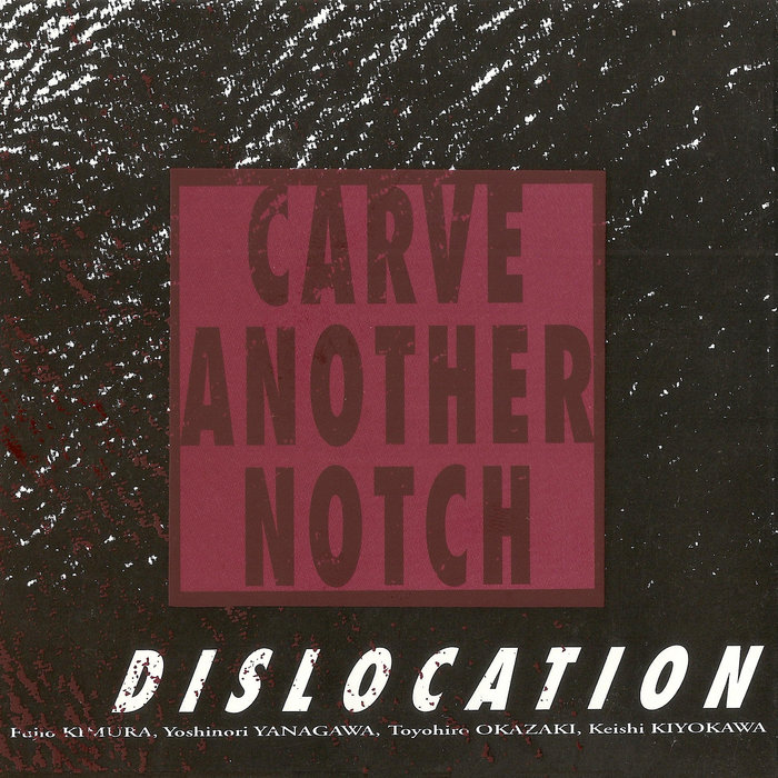 Carve Another Notch | Dislocation | scatterArchive