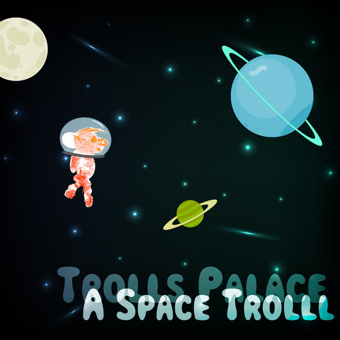 A Space Trolll | Trolls Palace | Rascal Drolet
