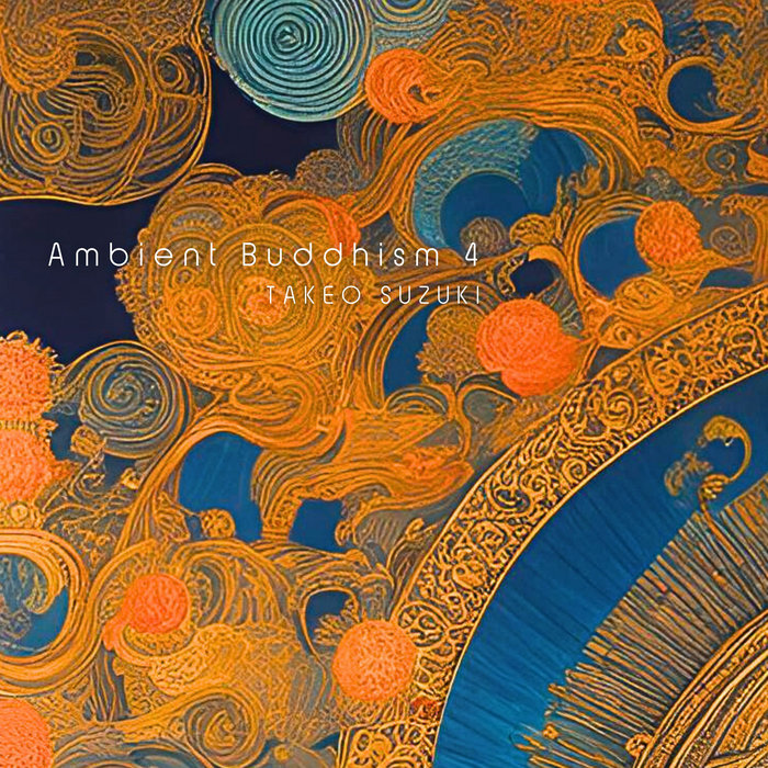Ambient Buddhism 4 (Japanese ambient album) | TAKEO SUZUKI