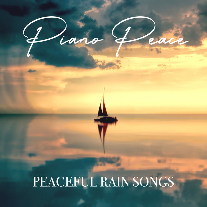 Peaceful Rain Songs | Piano Peace