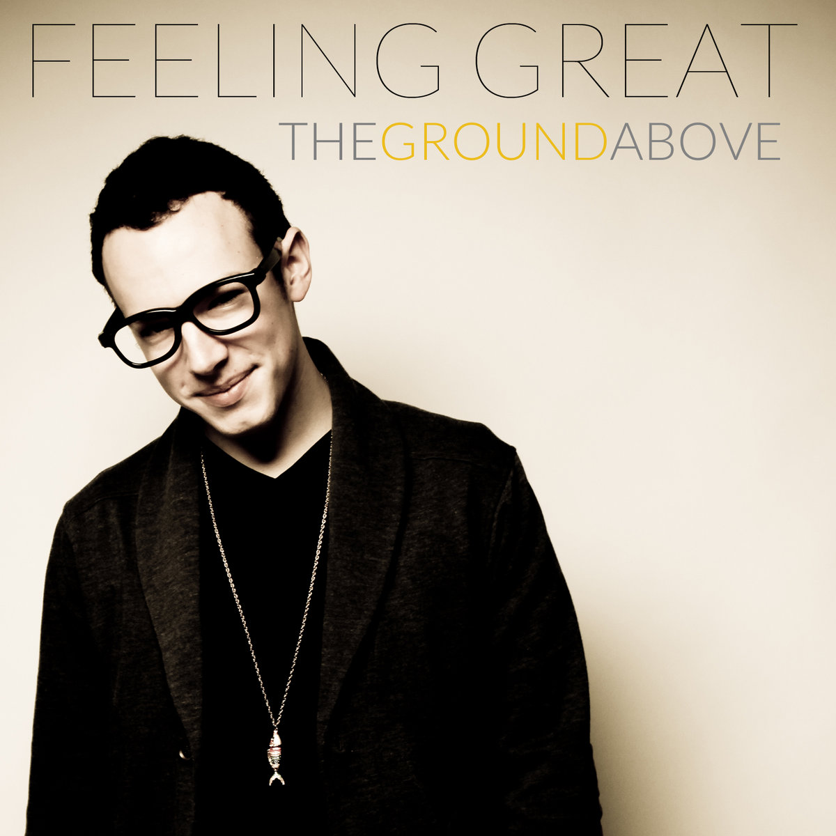 Feeling Great | The Ground Above