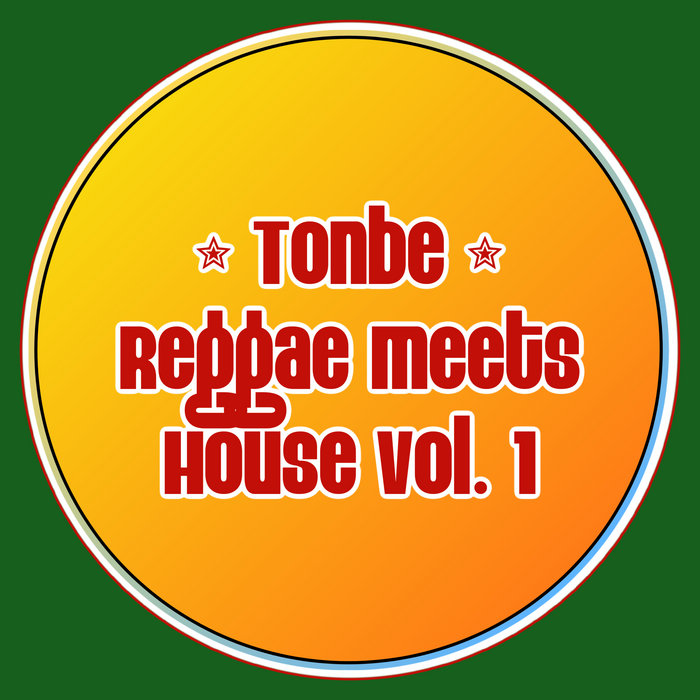 Reggae Meets House Vol. 1 | Tonbe