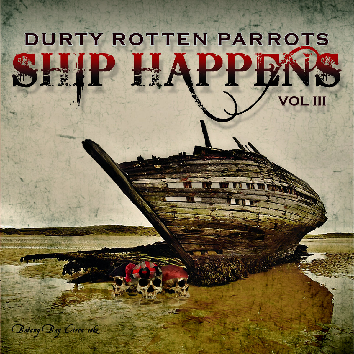 Ship Happens Vol. III | Durty Rotten Parrots