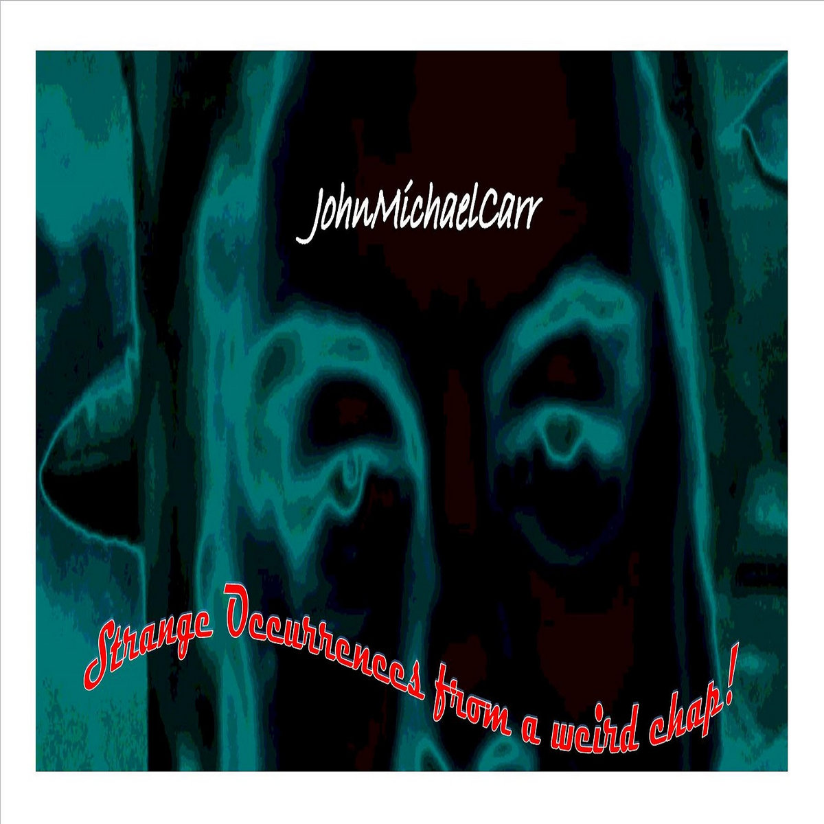 Strange Occurrences from a Weird Chap! | JohnMichaelCarr