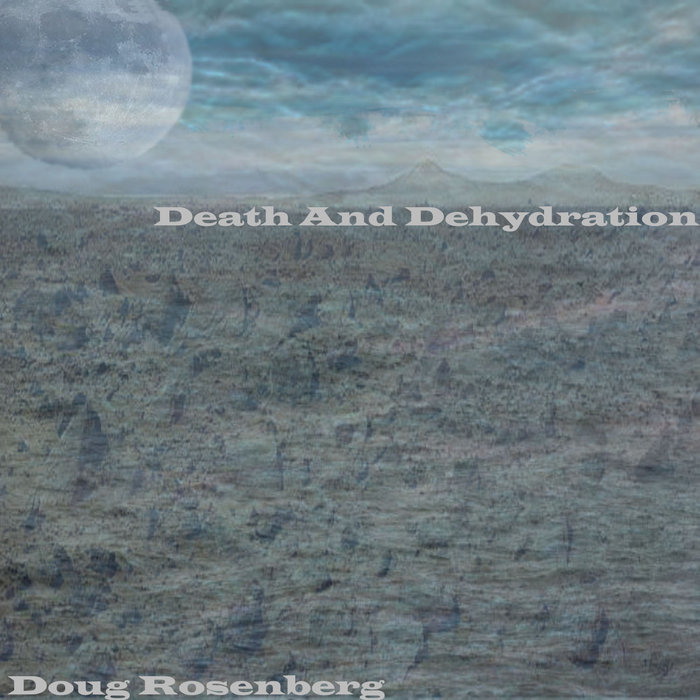 Death And Dehydration | Doug Rosenberg