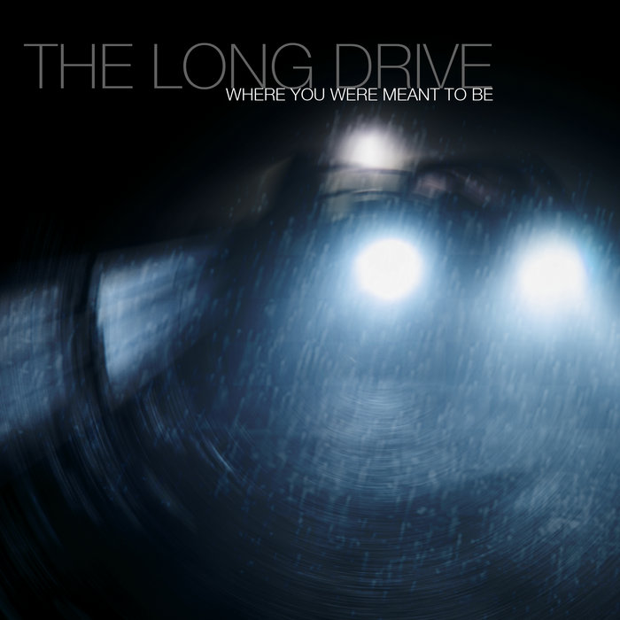 Where You Were Meant To Be | The Long Drive