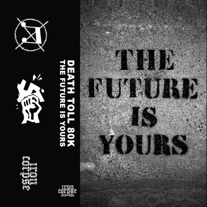 The Future Is Yours | Death Toll 80k | Iron Corpse