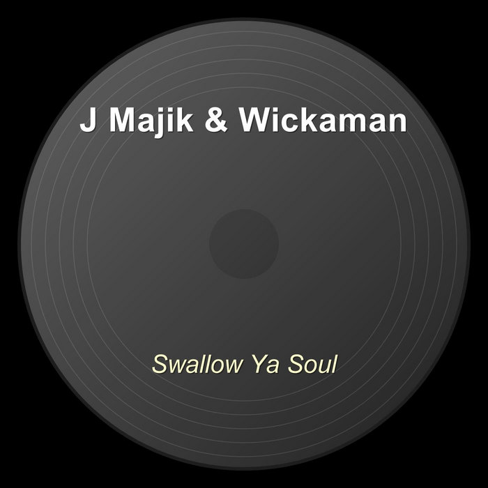 Swallow Ya Soul | J Majik & Wickaman