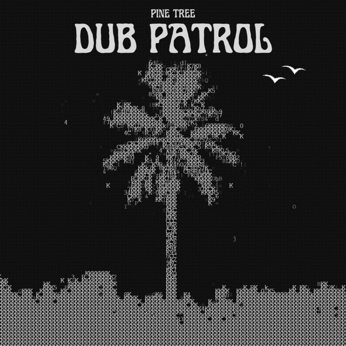 DUB PATROL | Pine Tree