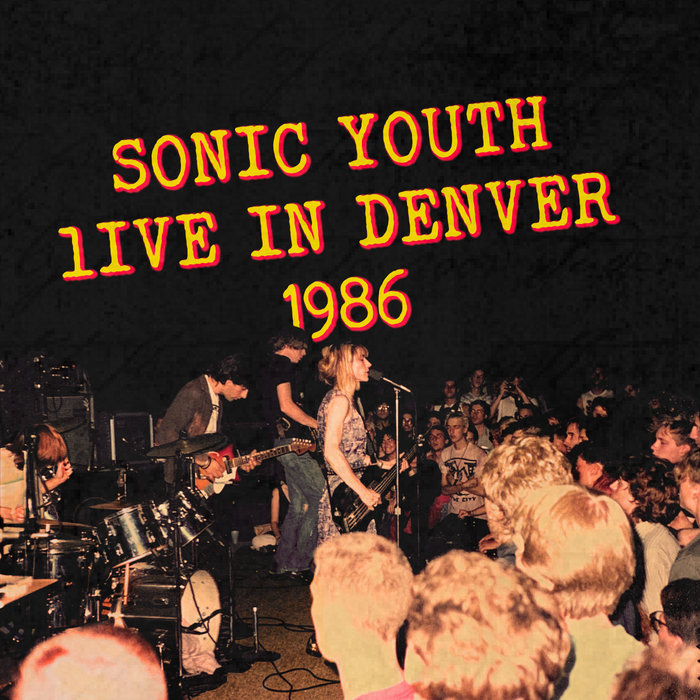Live in Denver 1986 | Sonic Youth