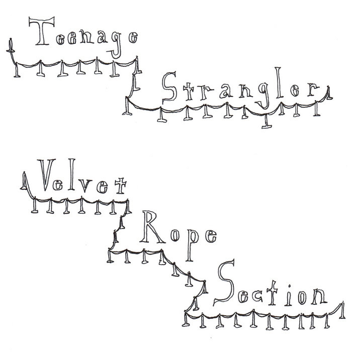 Velvet Rope Section | Teenage Strangler