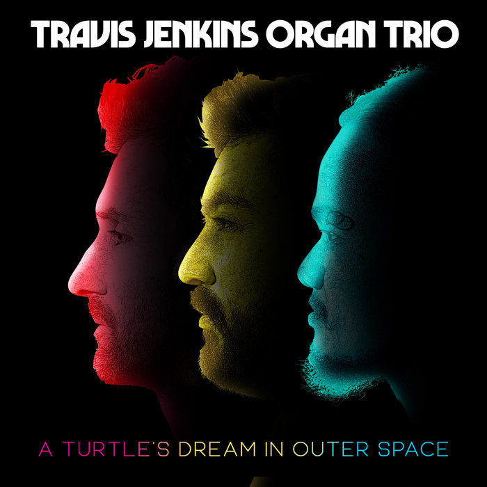 A Turtle's Dream in Outer Space | Travis Jenkins Organ Trio | Travis ...