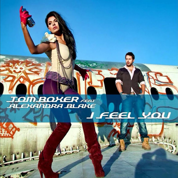I Feel You | Tom Boxer feat Alexandra Blake | Tom Boxer