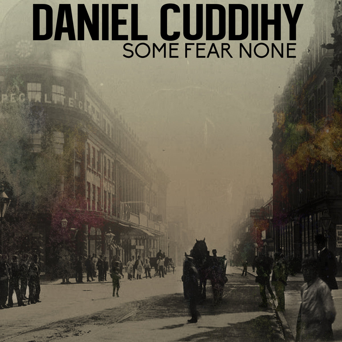 Some Fear None | Daniel Cuddihy | Dan Cuddihy