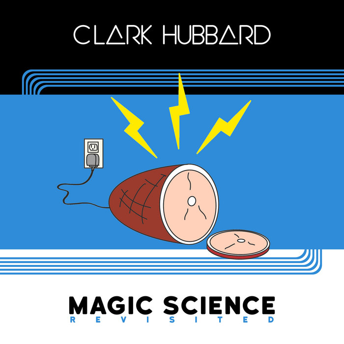 Magic Science | Revisited | Clark Hubbard