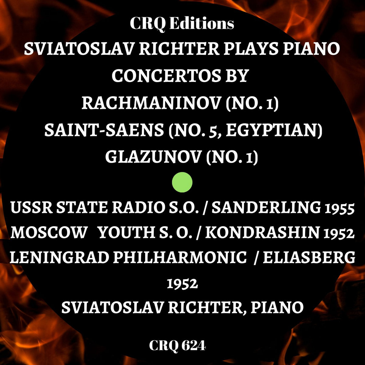 CRQ 624 SVIATOSLAV RICHTER PLAYS PIANO CONCERTOS BY RACHMANINOV (NO. 1), SAINT-SAENS (NO. 5 ...