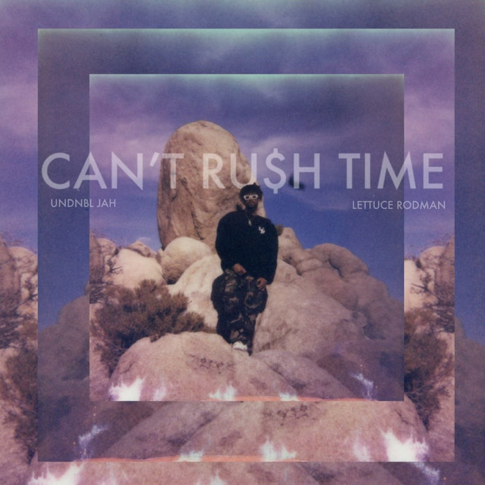 CAN'T RUSH TIME | UNDNBL JAH