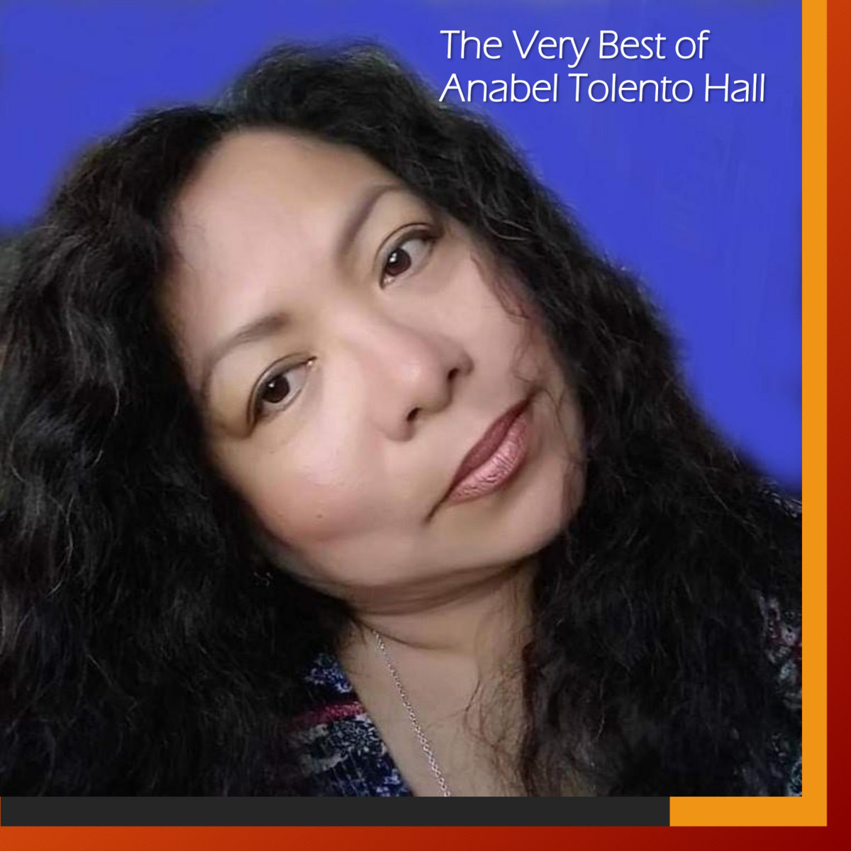 The Very Best of Anabel Tolento Hall | Anabel Tolento Hall