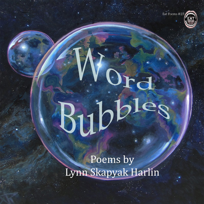 Word Bubbles: Poems by Lynn Skapyak Harlin | Lynn Skapyak Harlin | EAT