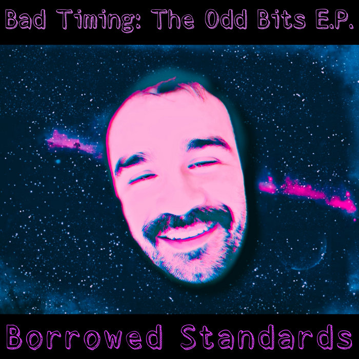 Bad Timing: The Odd Bits E.P. | Borrowed Standards