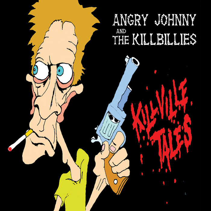 Killville Tales | Angry Johnny And The Killbillies