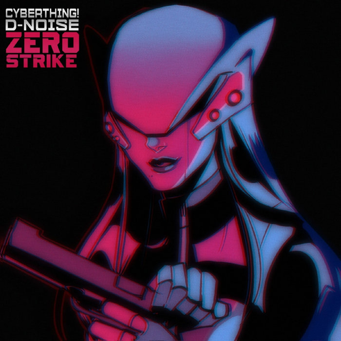 Zero Strike | CYBERTHING!, D-NOISE | D-Noise
