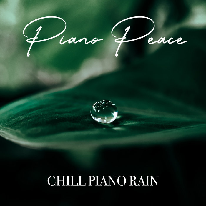 Chill Piano Rain | Piano Peace