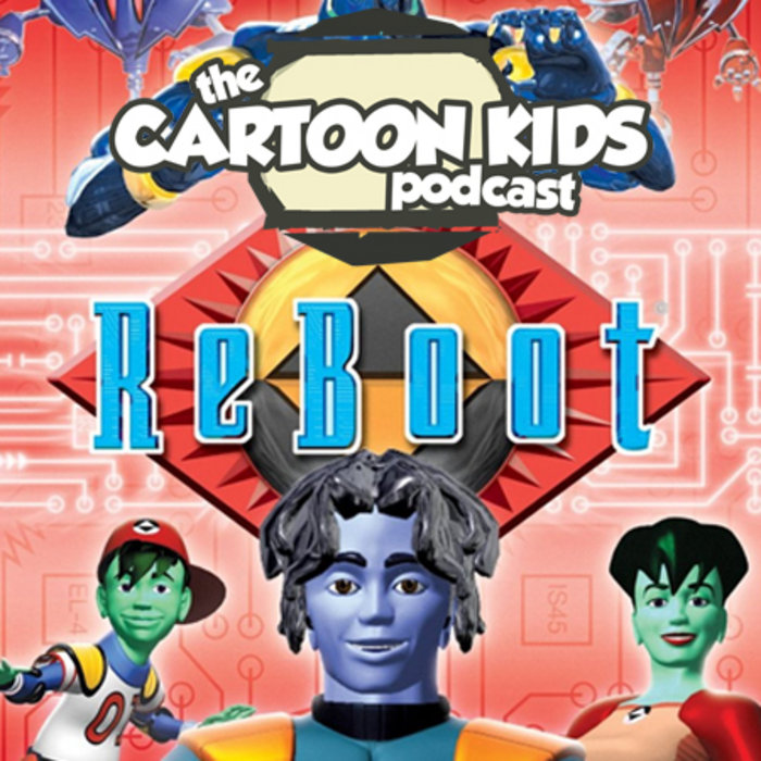 Reboot | The Cartoon Kids Podcast