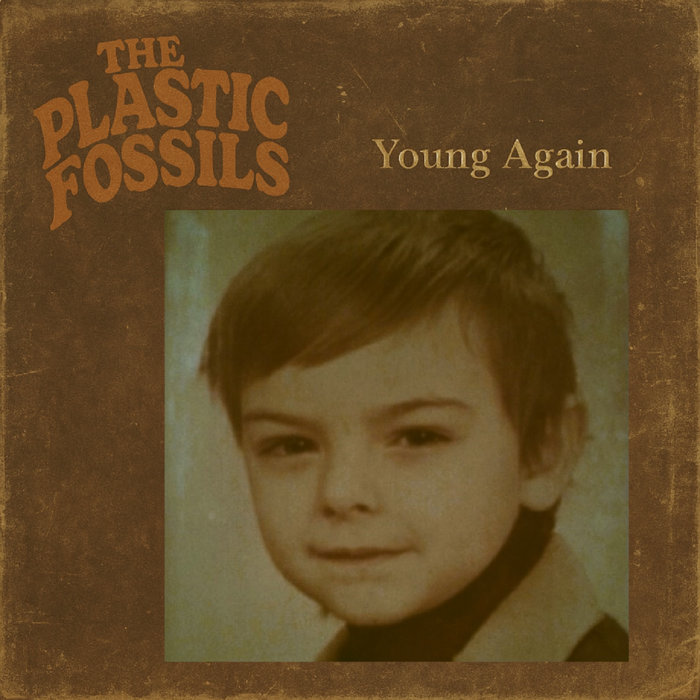 Young Again | The Plastic Fossils