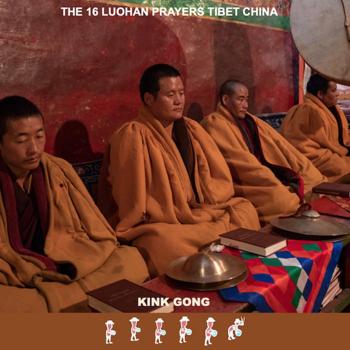 THE 16 LUOHAN PRAYERS TIBET CHINA | KINK GONG 2018 | kinkgong