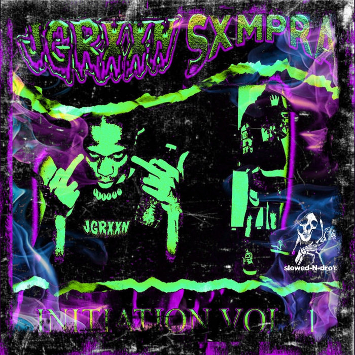 JGRXXN x SXMPRA x SLOWED-N-DRO'D - INITIATION VOL. 1 (chopped) | slowed ...