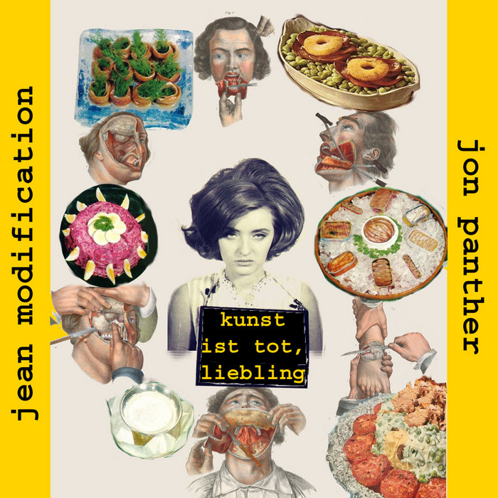 Jean Modification: Kunst Ist Tot, Liebling. | Jon Panther