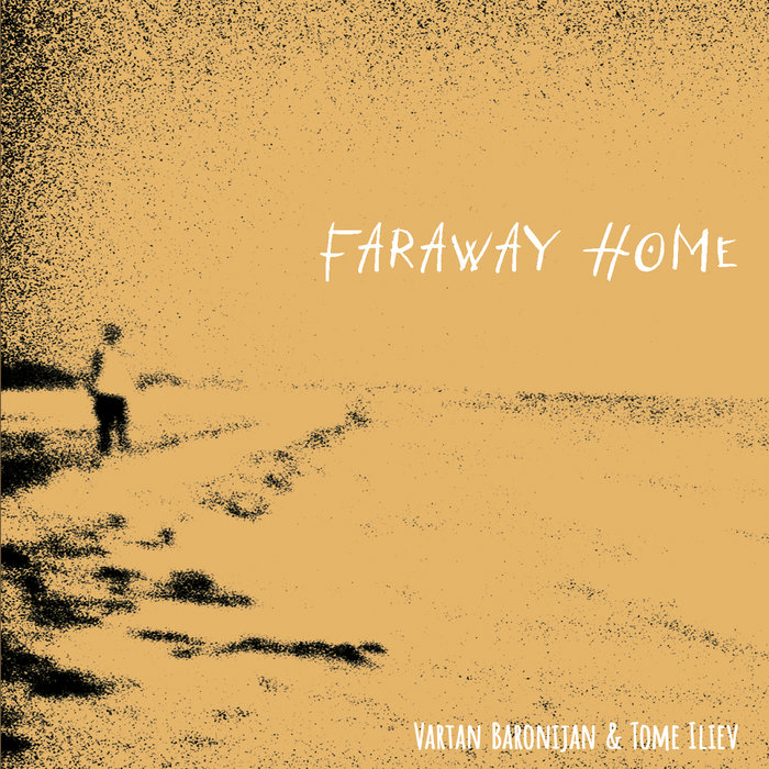 Faraway Home | Tome Iliev & Vartan Baronijan | Tome Iliev Sextet