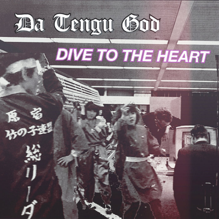 DIVE TO THE HEART | DA TENGU GOD