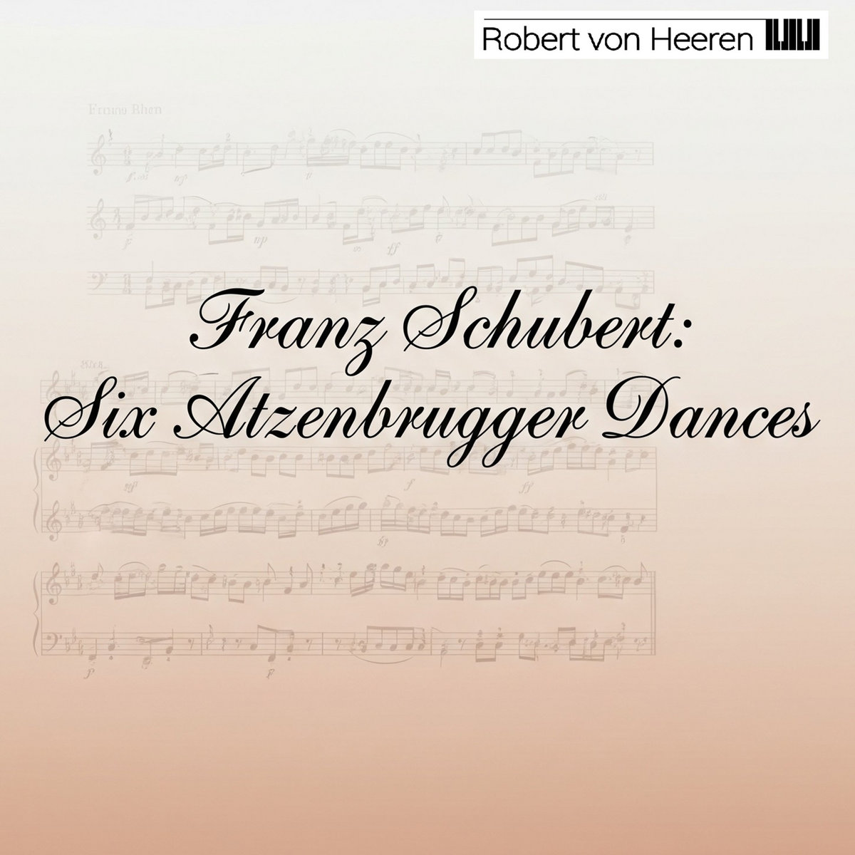 Franz Schubert: Six Atzenbrugger Dances | Robert von Heeren