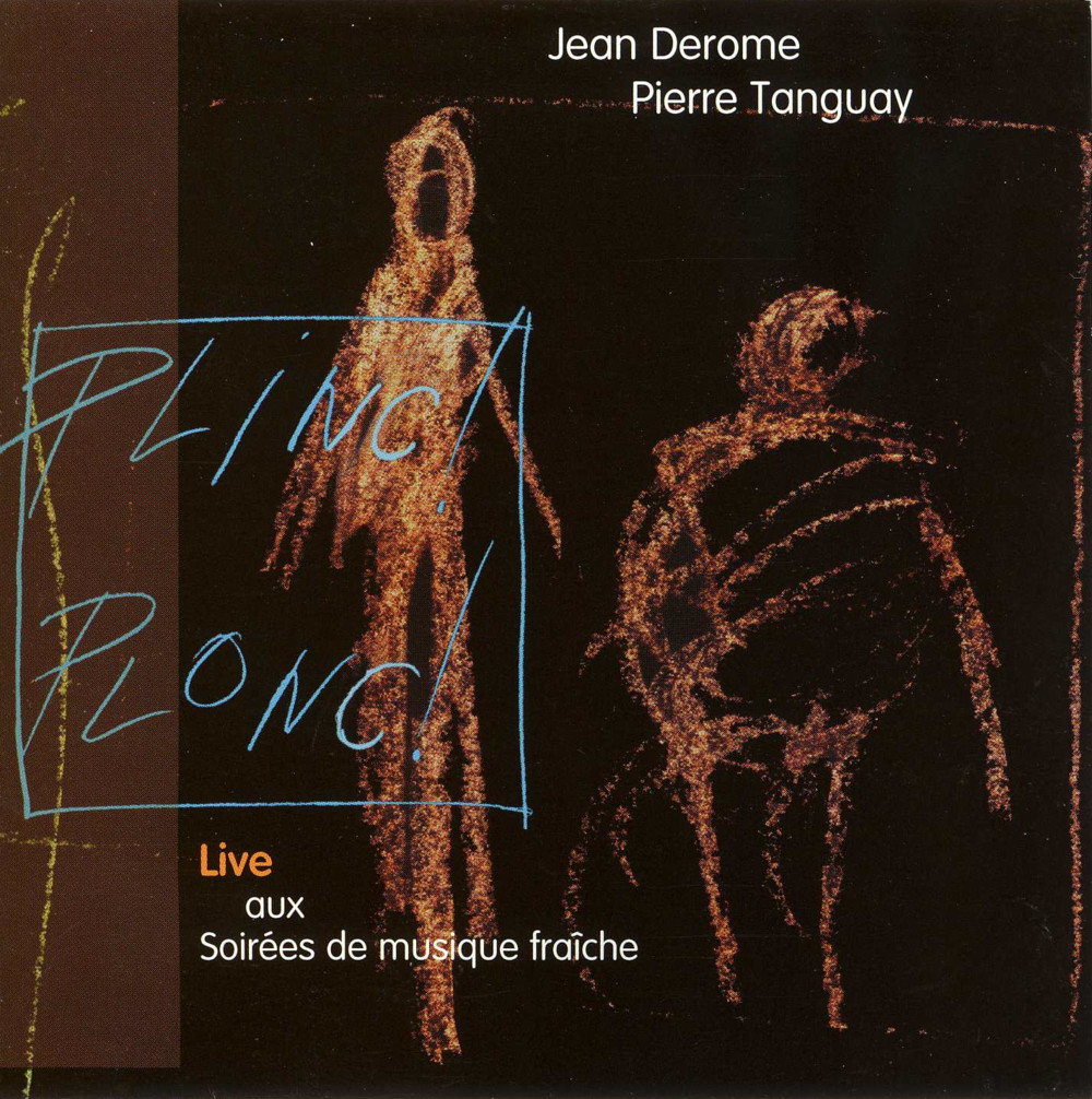 Plinc! Plonc! | Jean Derome, Pierre Tanguay | Jean Derome