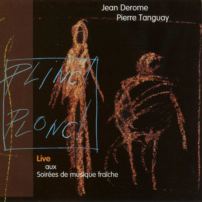 Plinc! Plonc! | Jean Derome, Pierre Tanguay | Jean Derome