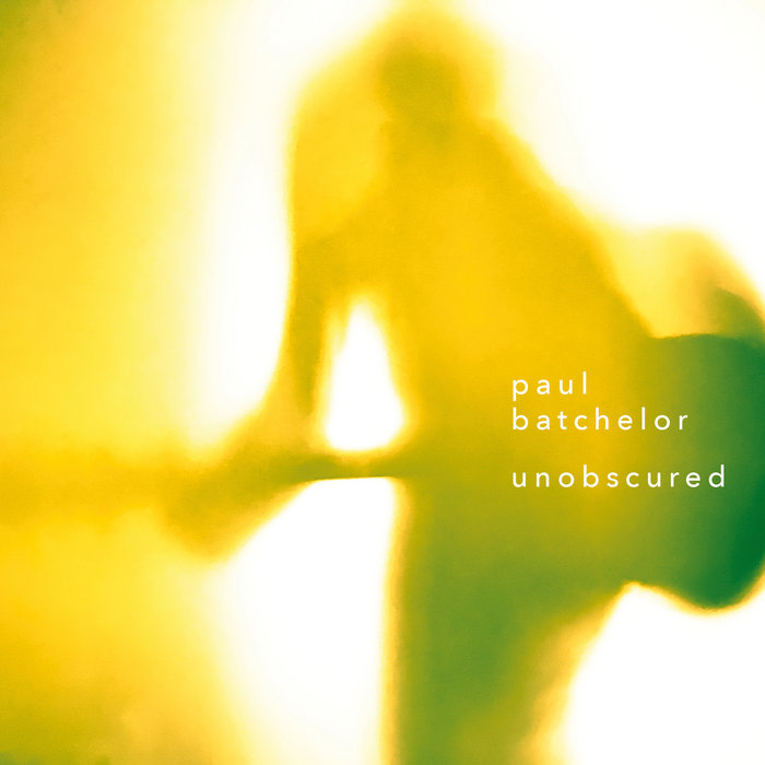 NEW ALBUM: unobscured | paul batchelor