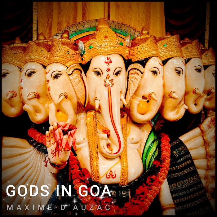 Gods In Goa | Maxime D'Auzac