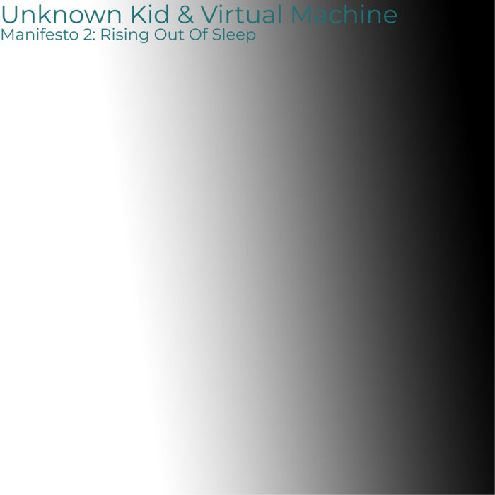 Manifesto 2: Rising Out Of Sleep | Unknown Kid & Virtual Machine | Idioant