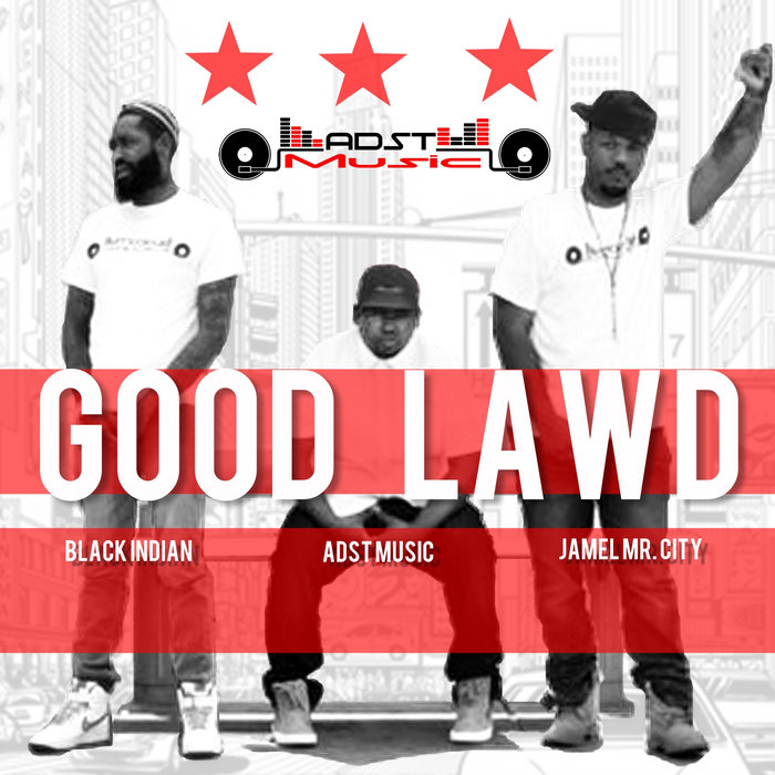 Good Lawd (Single) | ADST Music (Feat. Black Indian and JAMel Mr. City ...
