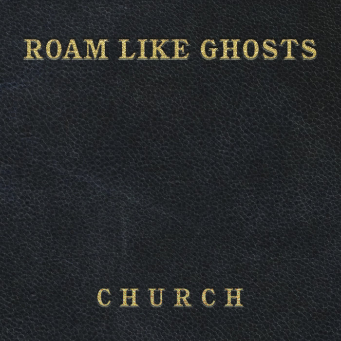 Church | Roam Like Ghosts