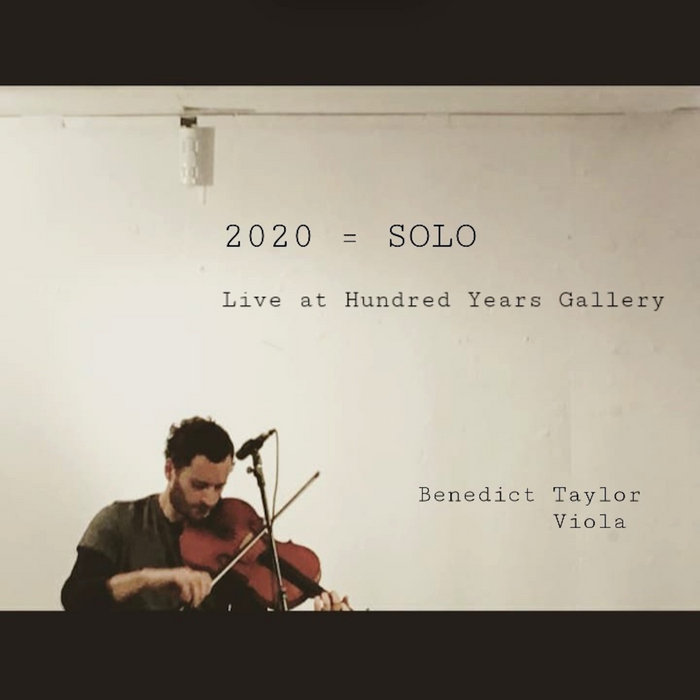 2020 = SOLO | Benedict Taylor