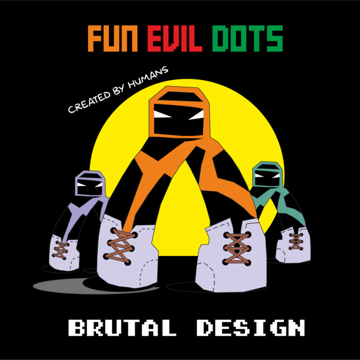 Fun Evil Dots | Brutal Design
