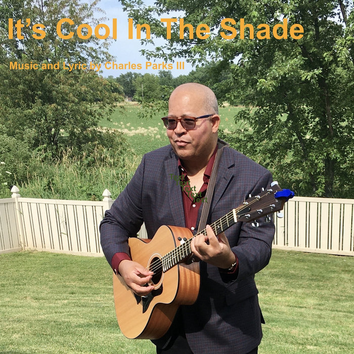 It's Cool In The Shade | Charles Parks III