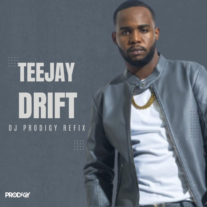Teejay - Drift(DJ Prodigy Refix) | Dj Prodigy