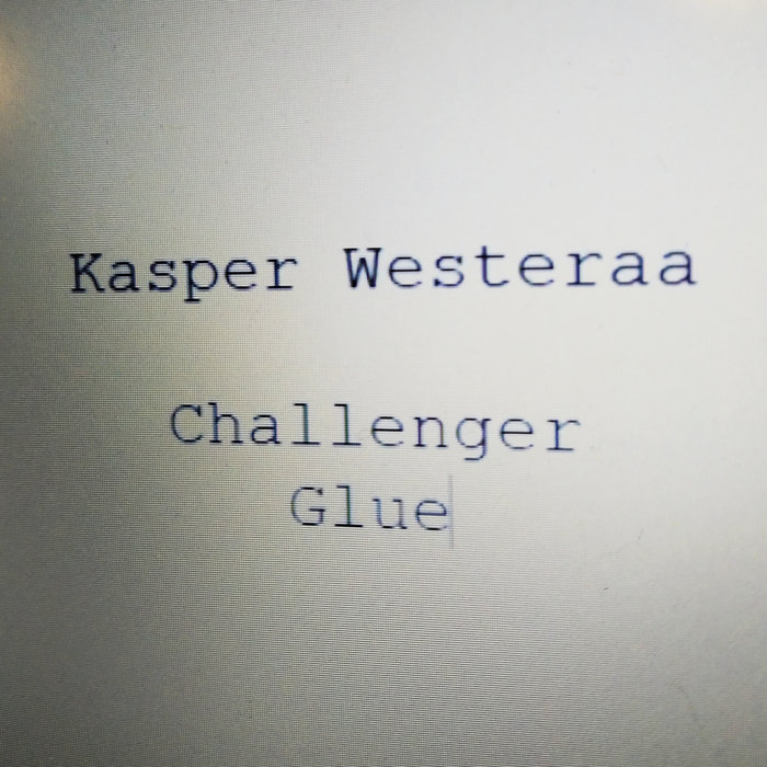 Challenger / Glue | Kasper Westeraa